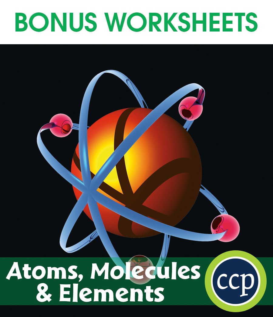 Atoms, Molecules & Elements - BONUS WORKSHEETS – CLASSROOM COMPLETE PRESS